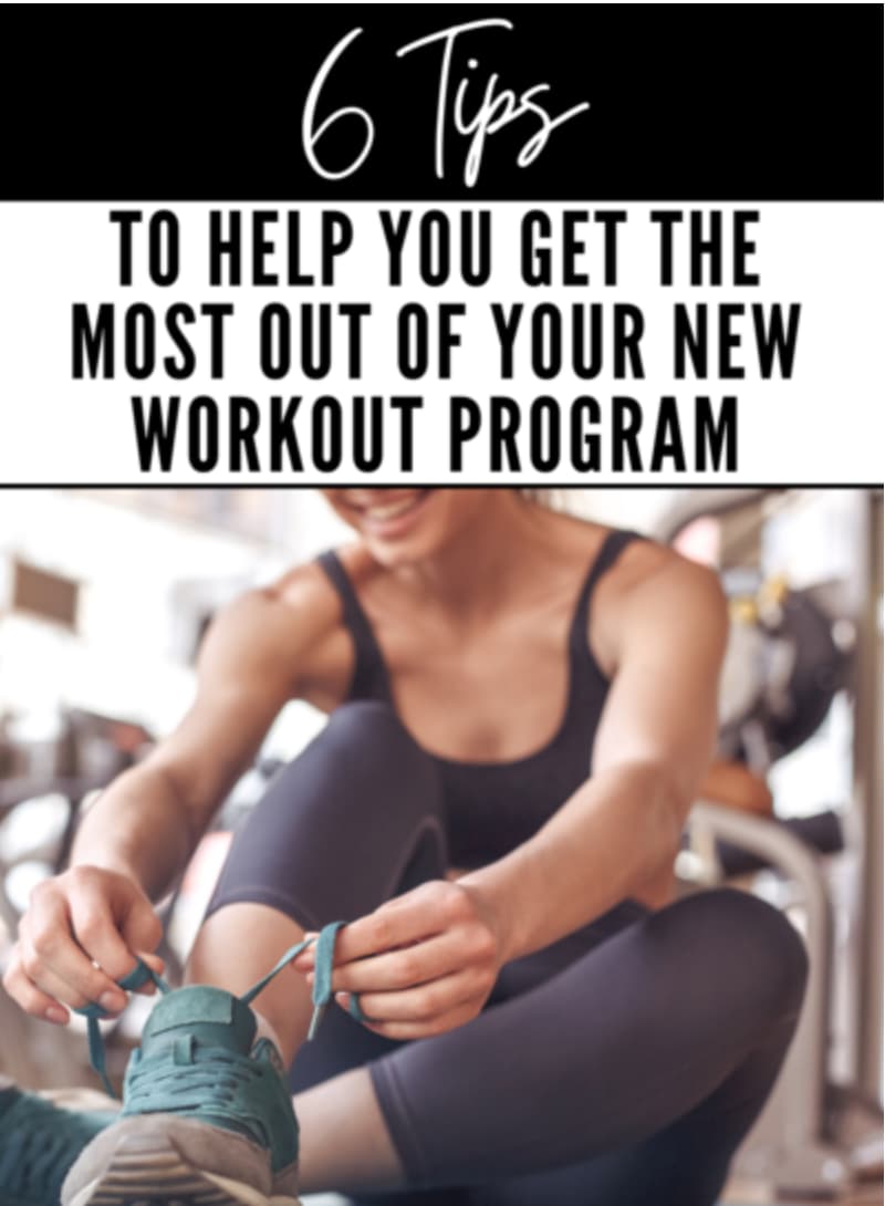 6 Tips To Help You Get The Most Out Of Your New Workout Program – Holly ...